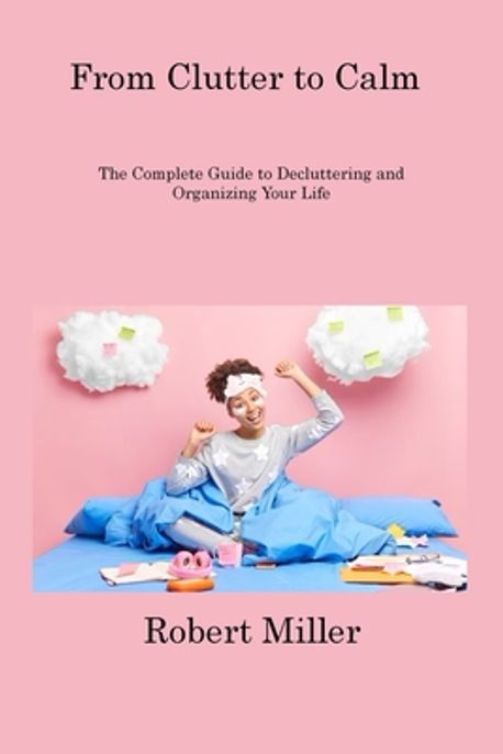 From Clutter to Calm | Miller, Robert - 교보문고
