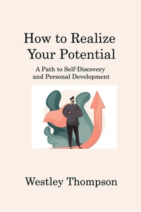 How to Realize Your Potential | Thompson, Westley - 교보문고