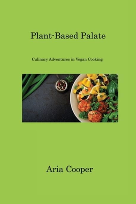 Plant-Based Palate | Cooper, Aria - 교보문고