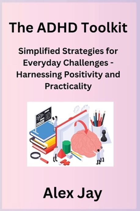 The ADHD Toolkit | Jay, Alex - 교보문고