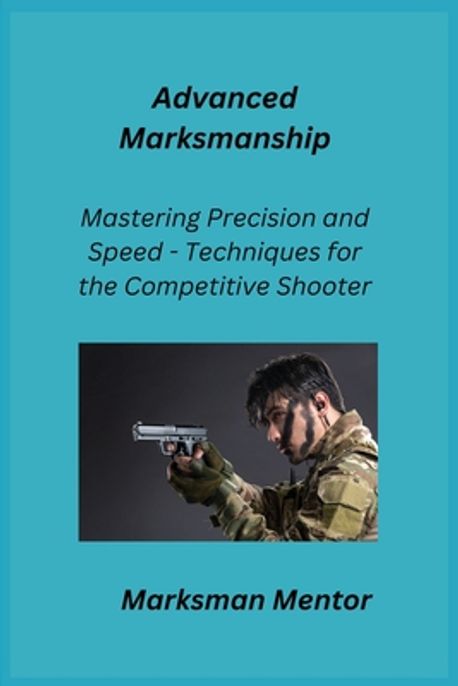 Advanced Marksmanship | Mentor, Marksman - 교보문고