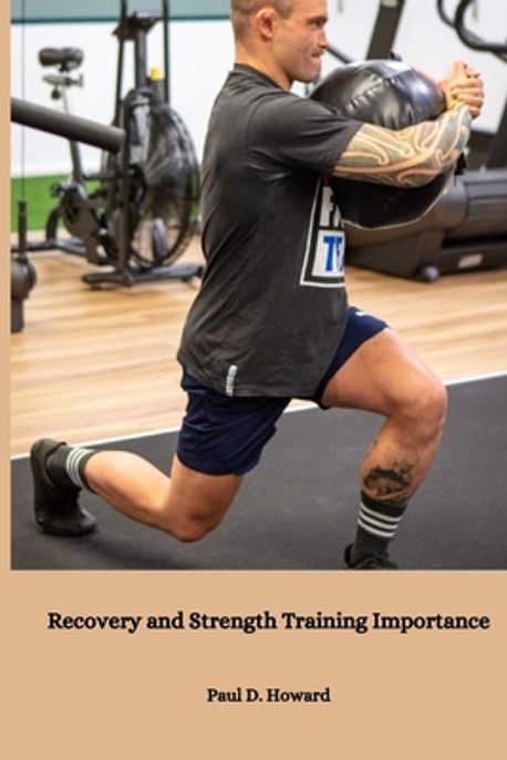 Recovery and Strength Training Importance | D. Howard, Paul - 교보문고