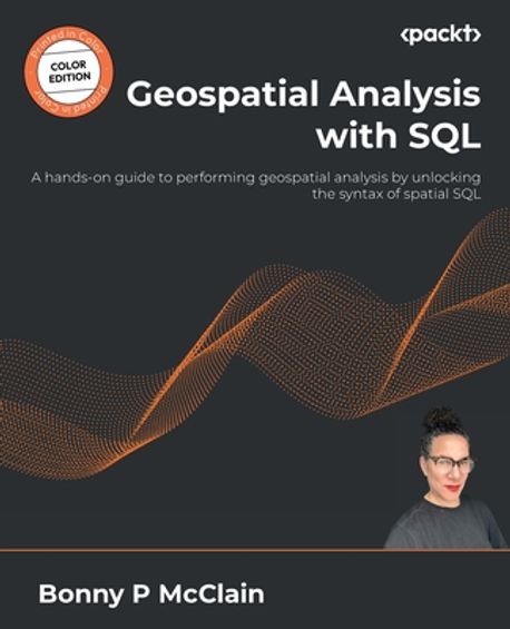 Geospatial Analysis with SQL | McClain, Bonny P. - 교보문고