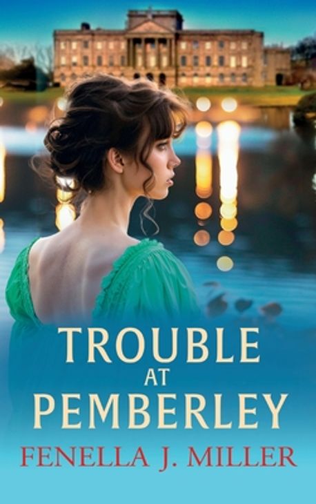 Trouble at Pemberley | Miller, Fenella J. - 교보문고