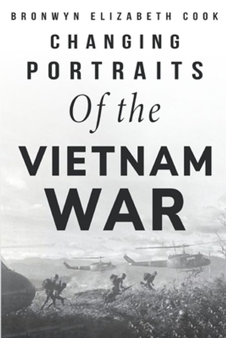 Changing Portraits of the Vietnam War | Elizabeth Cook, Bronwyn - 교보문고