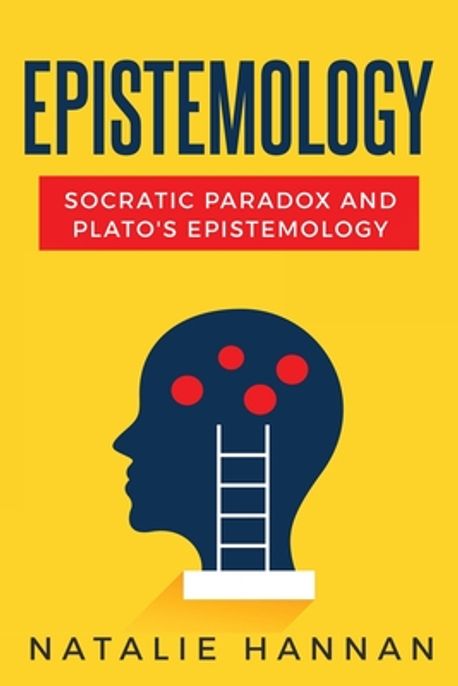 Socratic Paradoxes and Plato's Epistemology | Hannan, Natalie - 교보문고