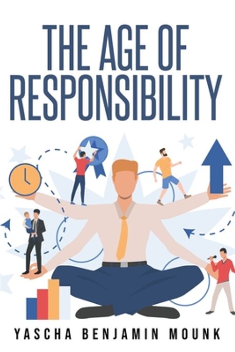 The Age of Responsibility | Mounk, Yascha Benjamin - 교보문고