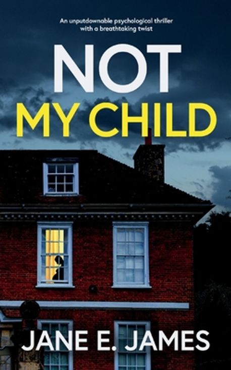 NOT MY CHILD an unputdownable psychological thriller with a ...