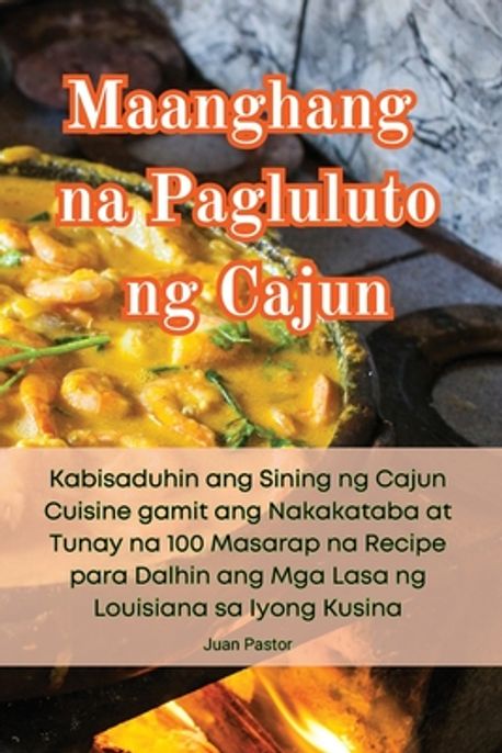Maanghang na Pagluluto ng Cajun | Juan Pastor - 교보문고