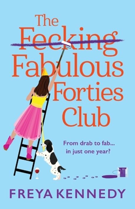 The Fecking Fabulous Forties Club | Kennedy, Freya - 교보문고