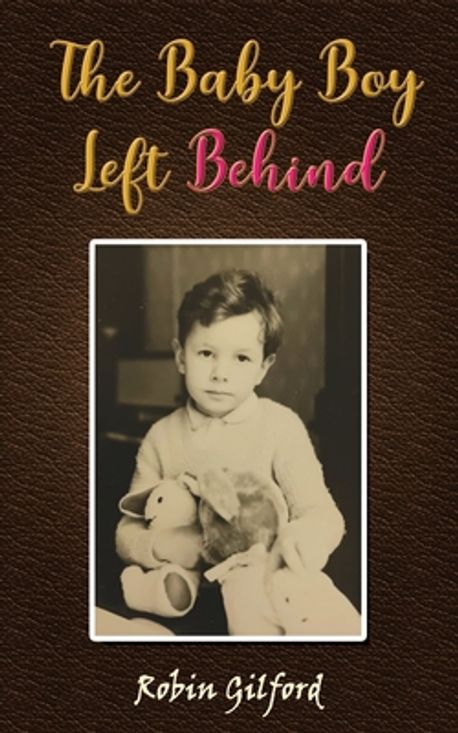 The Baby Boy Left Behind | Gilford, Robin - 교보문고