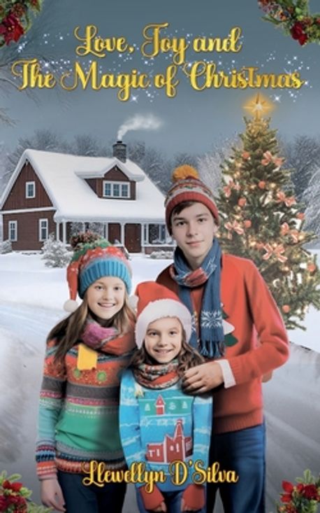 Love, Joy and the Magic of Christmas | D'Silva, Llewellyn - 교보문고