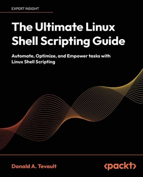 The Ultimate Linux Shell Scripting Guide | Tevault, Donald a. - 교보문고
