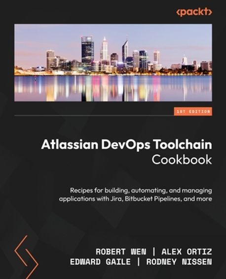 Atlassian DevOps Toolchain Cookbook | Wen, Robert - 교보문고