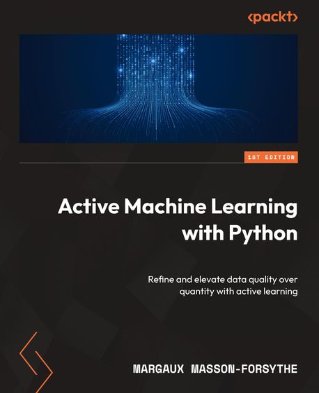 Active Machine Learning with Python | Masson-Forsythe, Margaux - 교보문고