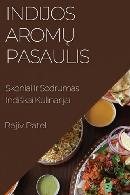 Indijos Aromų Pasaulis | Patel, Rajiv - 교보문고