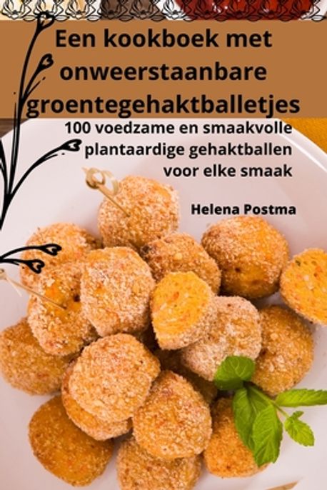 Een kookboek met onweerstaanbare groentegehaktballetjes | Helena Postma ...