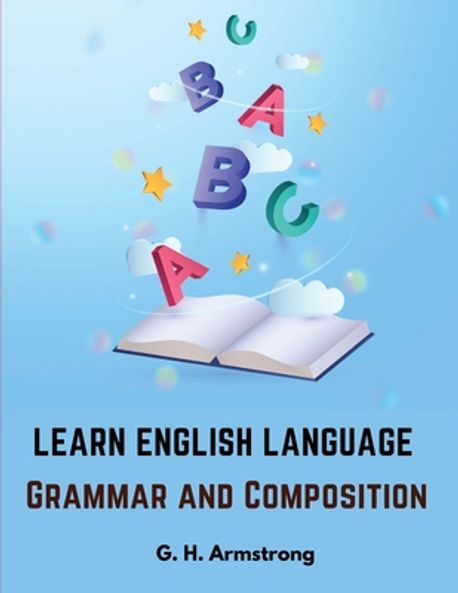 Learn English Language - Grammar and Composition | G H Armstrong - 교보문고