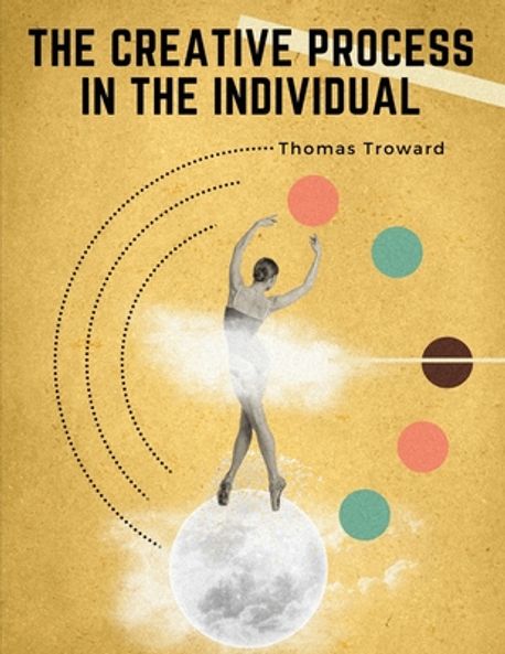 The Creative Process in the Individual | Thomas Troward - 교보문고