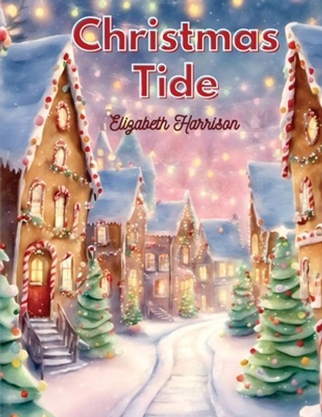 Christmas-Tide | Elizabeth Harrison - 교보문고