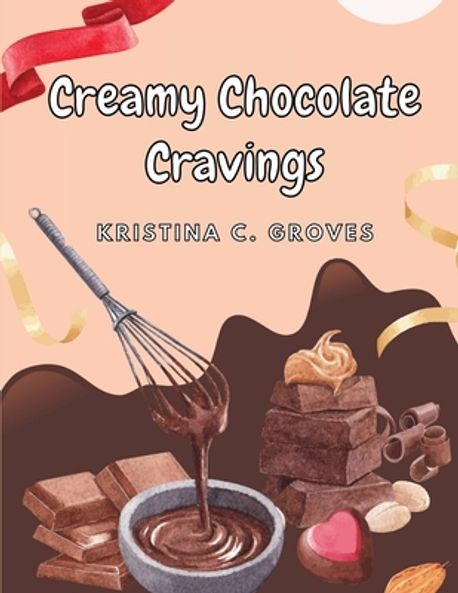 Creamy Chocolate Cravings | Kristina C Groves - 교보문고