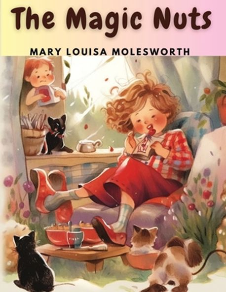 The Magic Nuts | Mary Louisa Molesworth - 교보문고