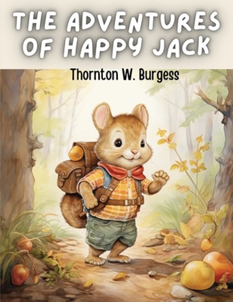 The Adventures of Happy Jack | Thornton W Burgess - 교보문고