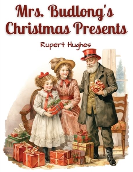 Mrs. Budlong's Christmas Presents | Rupert Hughes - 교보문고