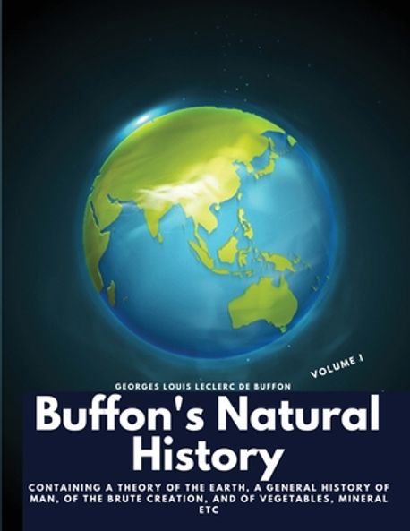 Buffon's Natural History, Volume I | Georges Louis Leclerc de Buffon - 교보문고