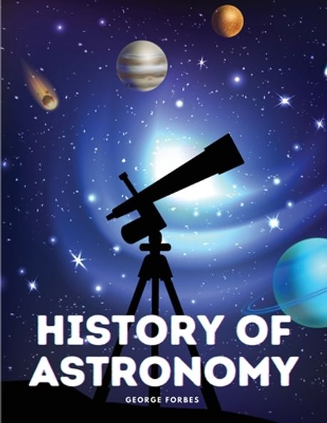 History of Astronomy | George Forbes - 교보문고