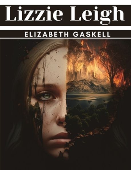 Lizzie Leigh | Elizabeth Gaskell - 교보문고