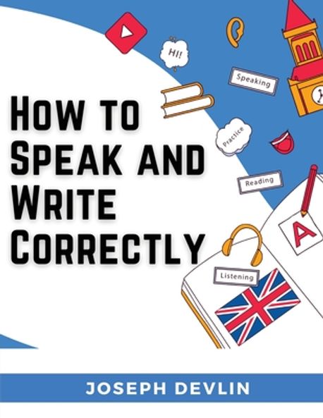 How to Speak and Write Correctly | Joseph Devlin - 교보문고