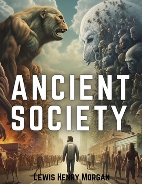 Ancient Society | Lewis Henry Morgan - 교보문고