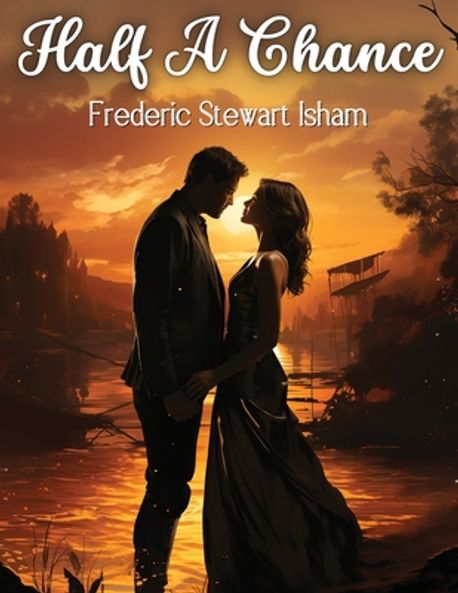Half A Chance | Frederic Stewart Isham - 교보문고