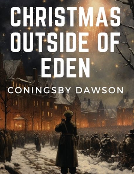 Christmas Outside Of Eden | Coningsby Dawson - 교보문고