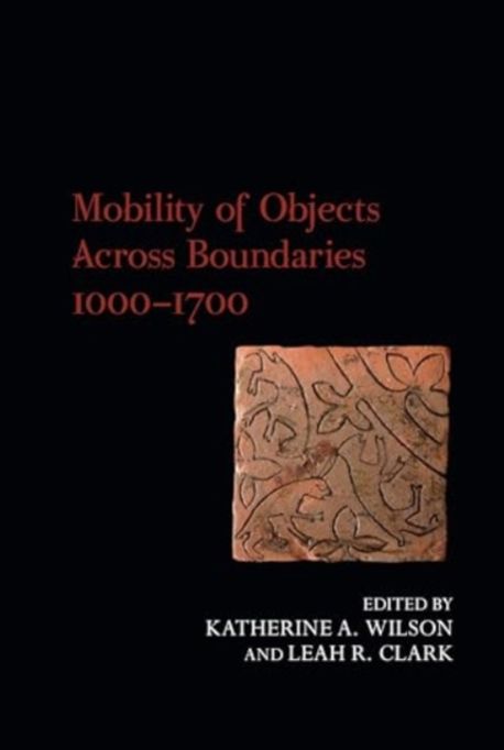 Mobility of Objects Across Boundaries 1000-1700 | Wilson, Katherine A. - 교보문고