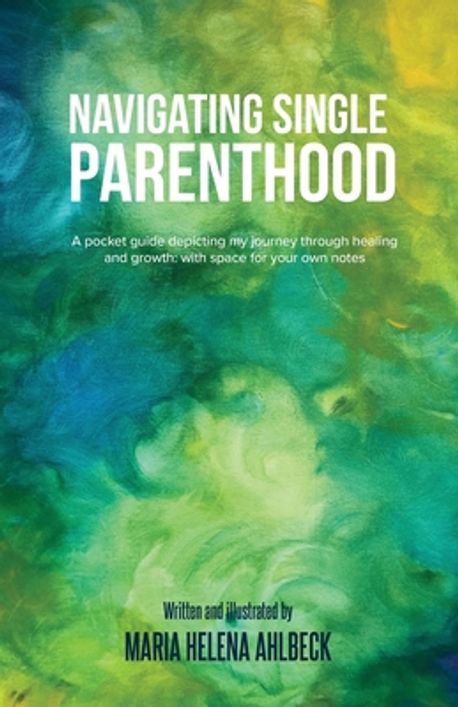 Navigating Single Parenthood | Ahlbeck, Maria Helena - 교보문고