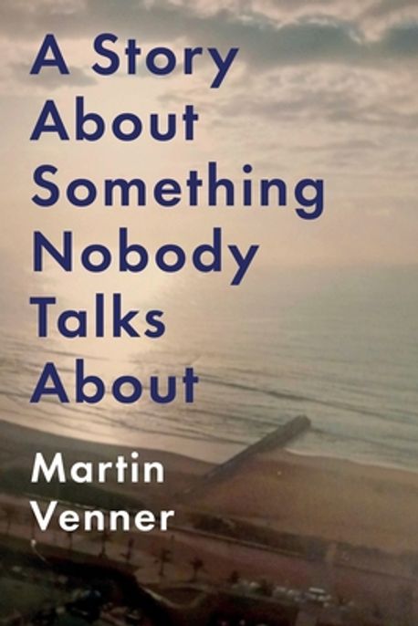 A Story About Something Nobody Talks About | Venner, Martin - 교보문고