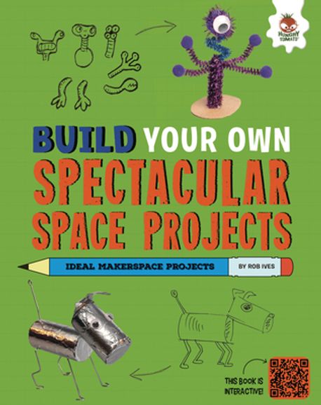 Build Your Own Spectacular Space Projects | Ives, Rob - 교보문고