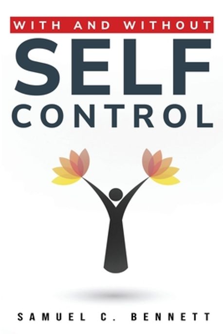 With and Without Selfcontrol | Bennett, Samuel C. - 교보문고