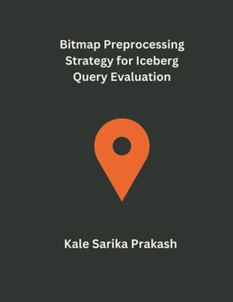 Bitmap Preprocessing Strategy for Iceberg Query Evaluation | Prakash, Kale Sarika - 교보문고