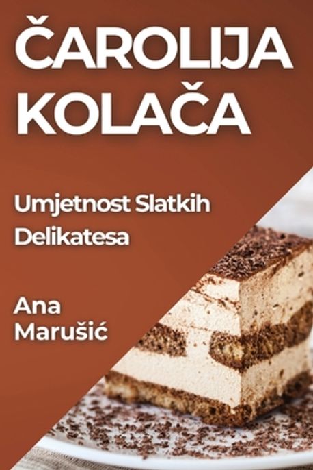 Čarolija Kolača | Marusic, Ana - 교보문고