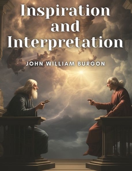 Inspiration and Interpretation | John William Burgon - 교보문고