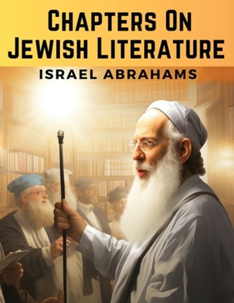 Chapters On Jewish Literature | Israel Abrahams - 교보문고