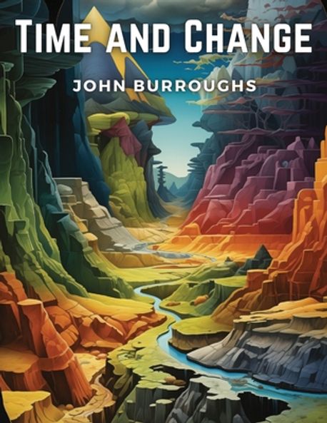 Time and Change | John Burroughs - 교보문고