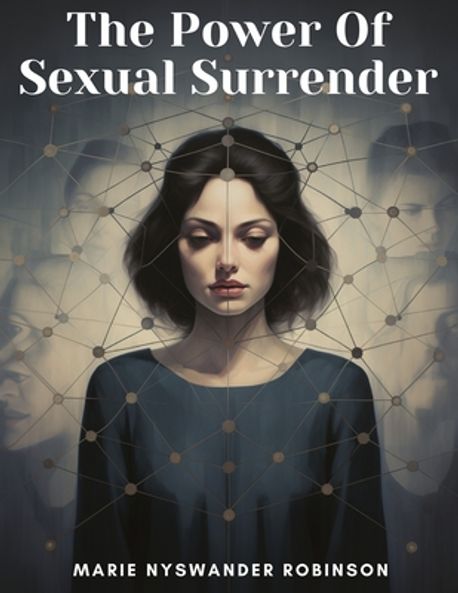 The Power Of Sexual Surrender | Marie Nyswander Robinson - 교보문고