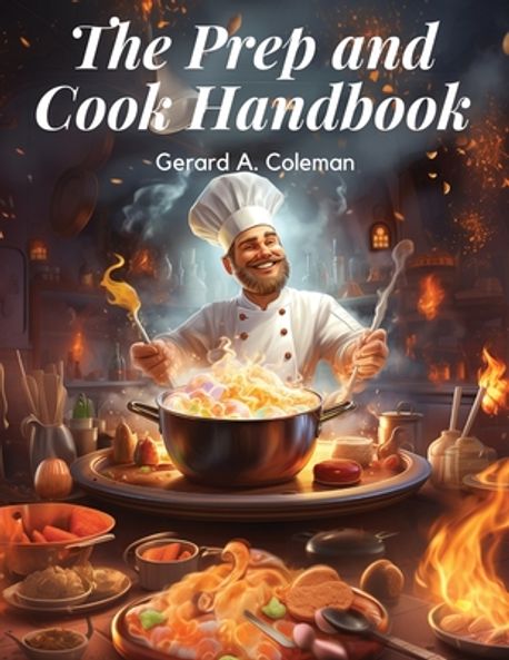 The Prep and Cook Handbook | Gerard a Coleman - 교보문고