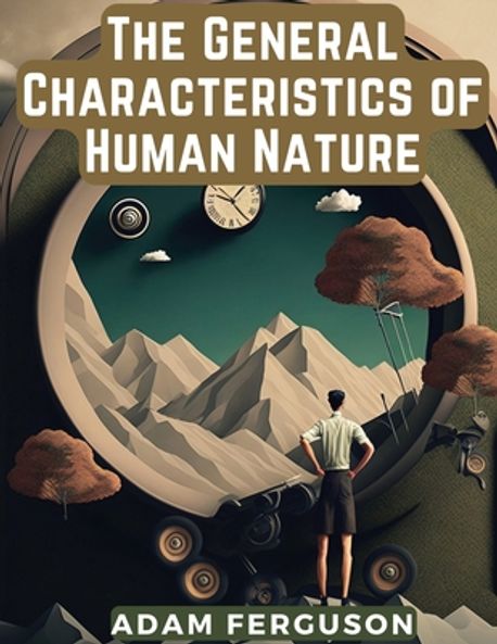 The General Characteristics of Human Nature | Adam Ferguson - 교보문고