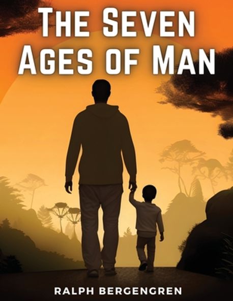 The Seven Ages of Man | Ralph Bergengren - 교보문고