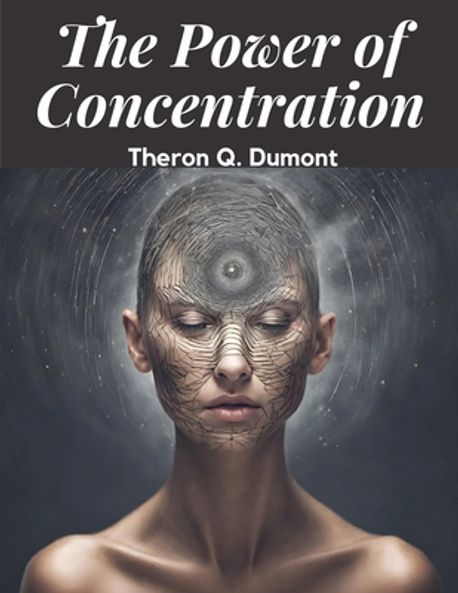 The Power of Concentration | Theron Q Dumont - 교보문고